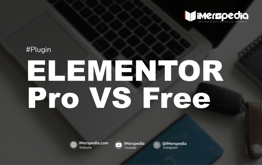Perbedaan Fitur Elementor Pro VS Gratis
